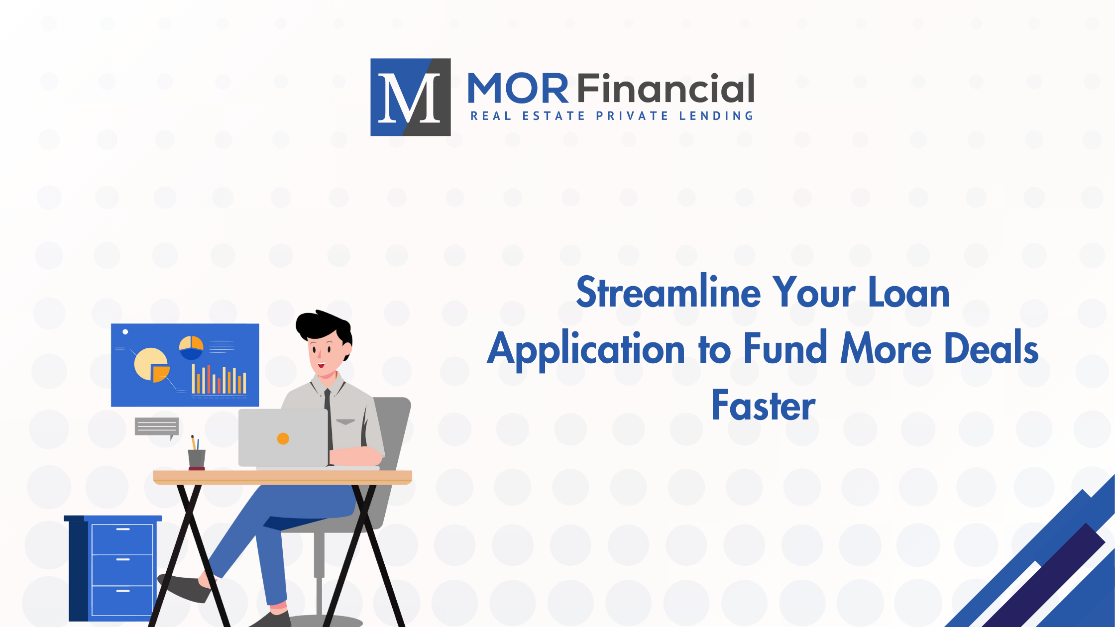 Streamline Your Loan Application to Fund More Deals Faster - MOR Financial